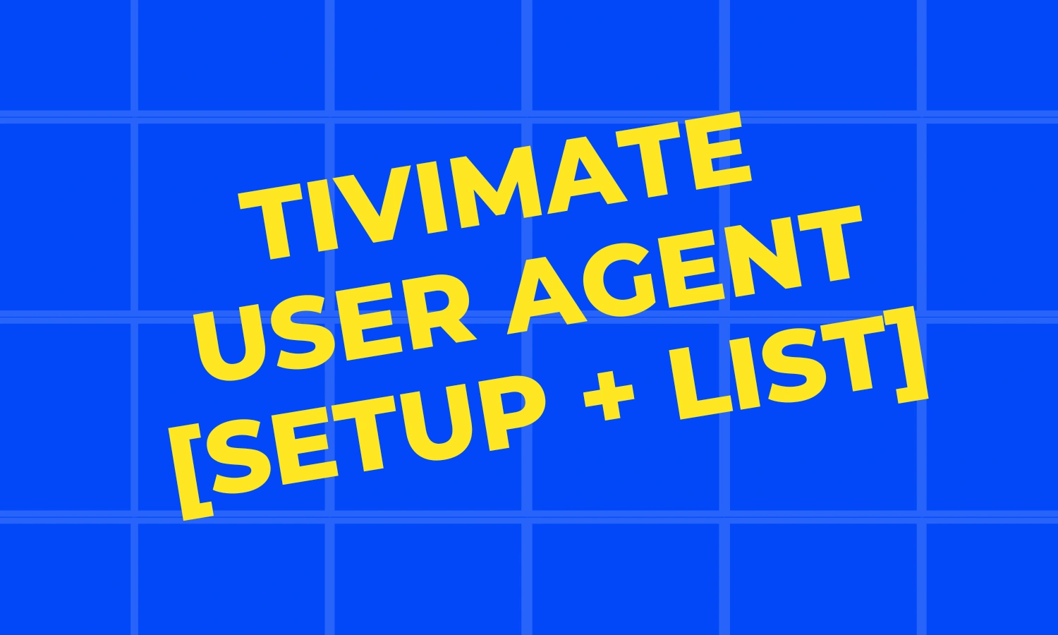 TiviMate User Agent [Setup + List] 2024 - TiviMatePremium
